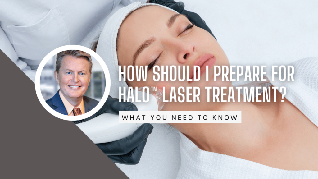 How should I prepare for Halo™ laser treatment? | Dr. Paul Vanek